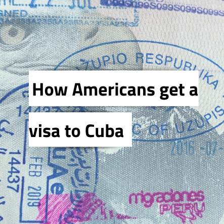How Americans Get a Visa for Cuba – taytrum travels